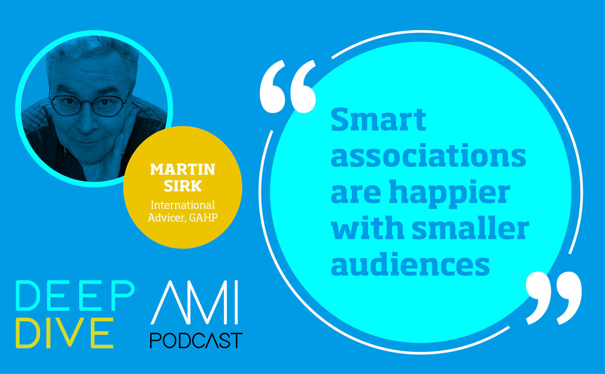 Deep Dive S4Ep5: Smart associations are happy with smaller audiences ...