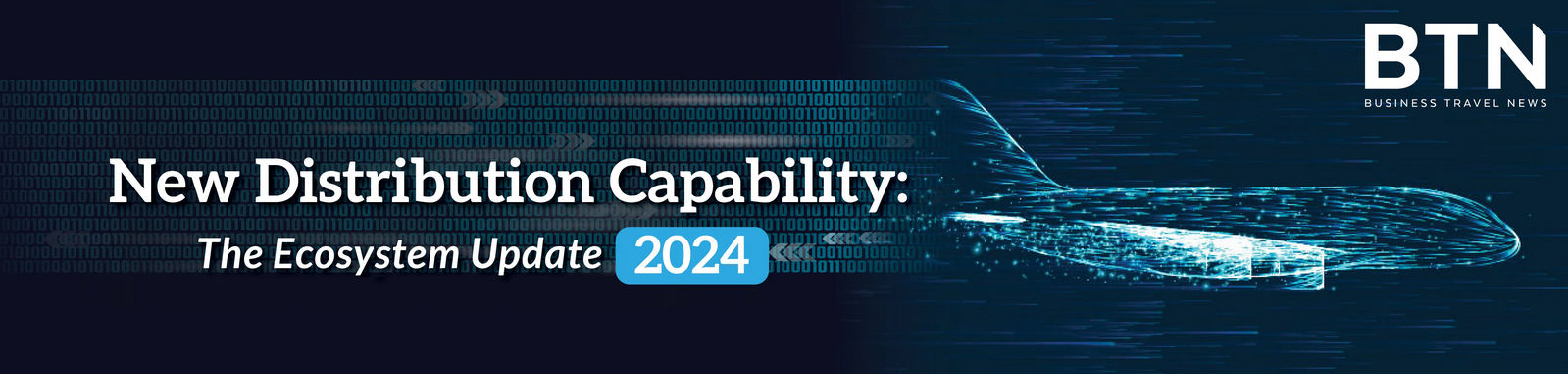 BTN's New Distribution Capabilities Update 2024 | Business Travel News