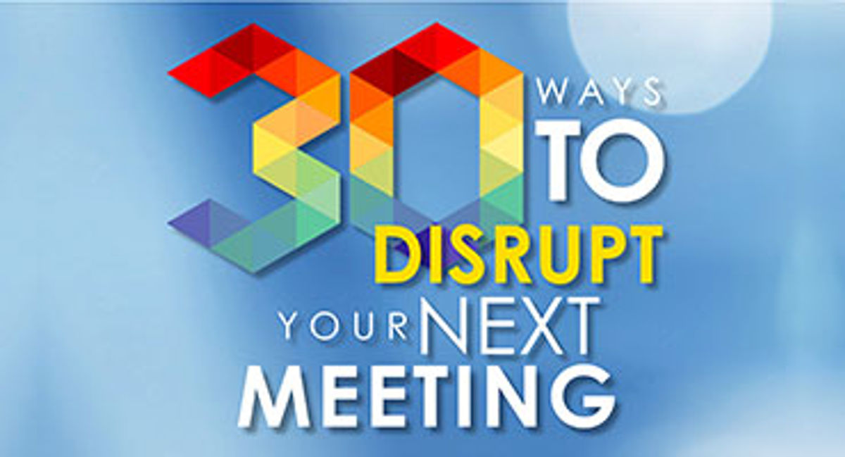 30 Ways to Disrupt Your Next Meeting | Successful Meetings