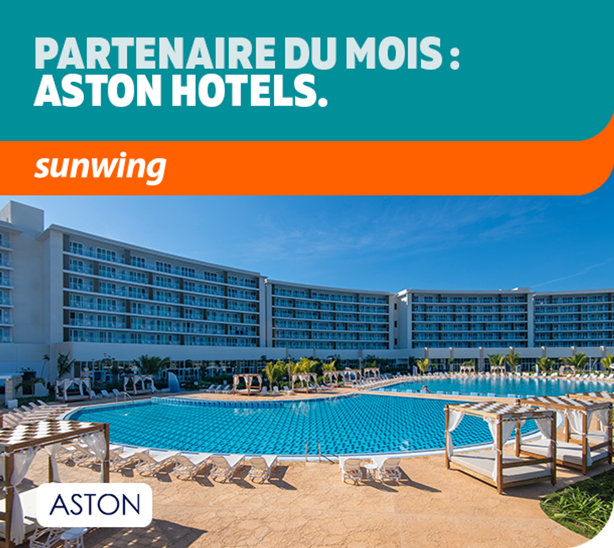 Le Partenaire du mois de Vacances Sunwing, Aston Hotels, invite les ...